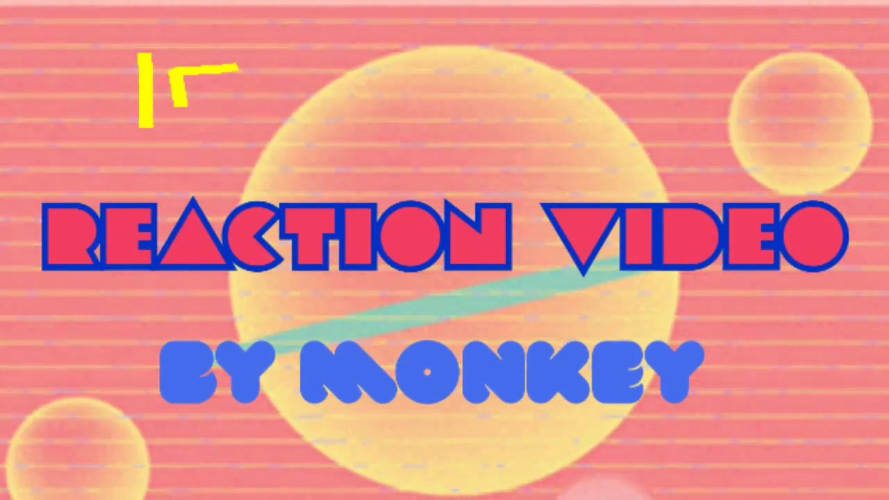 First reaction video - YouTube