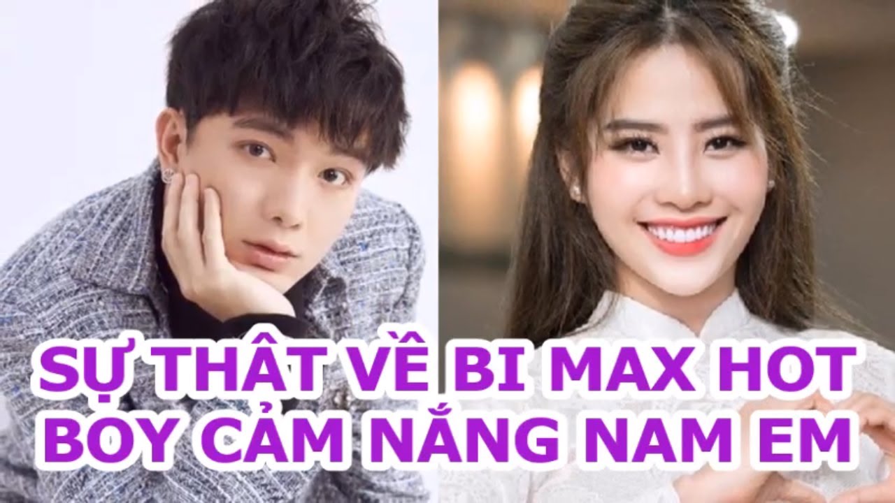 📌Những điều chưa biết về Bi Max, chàng Hotboy có tình cảm đặc biệt với ...