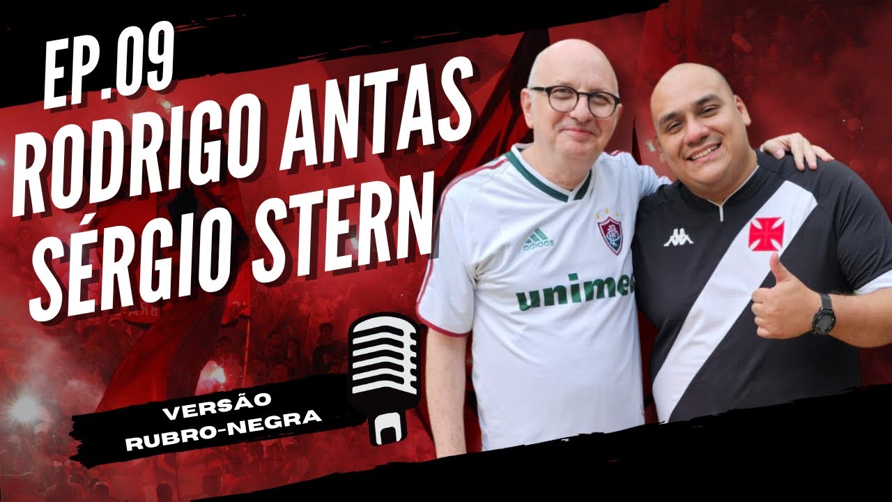 RODRIGO ANTAS & SERGIO STERN - VERSÃO RUBRO-NEGRA EP 09 - YouTube