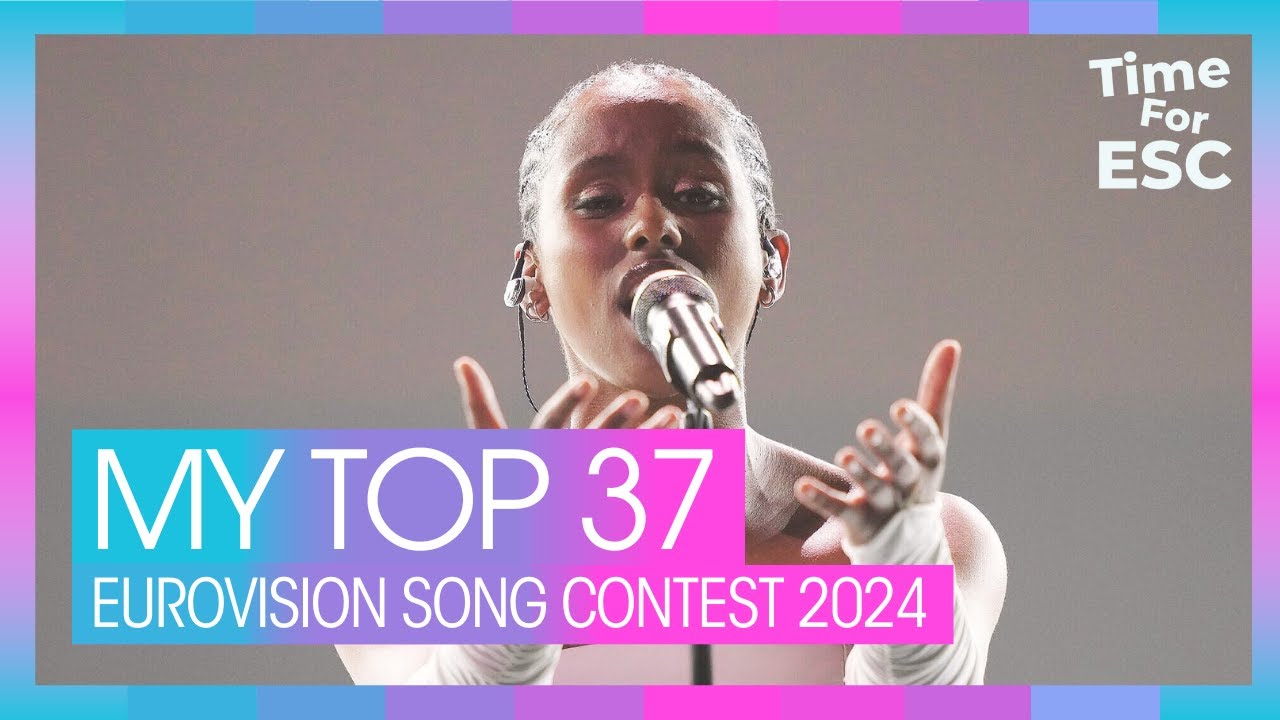 *UPDATED - MY TOP 37* | Eurovision Song Contest 2024 ...