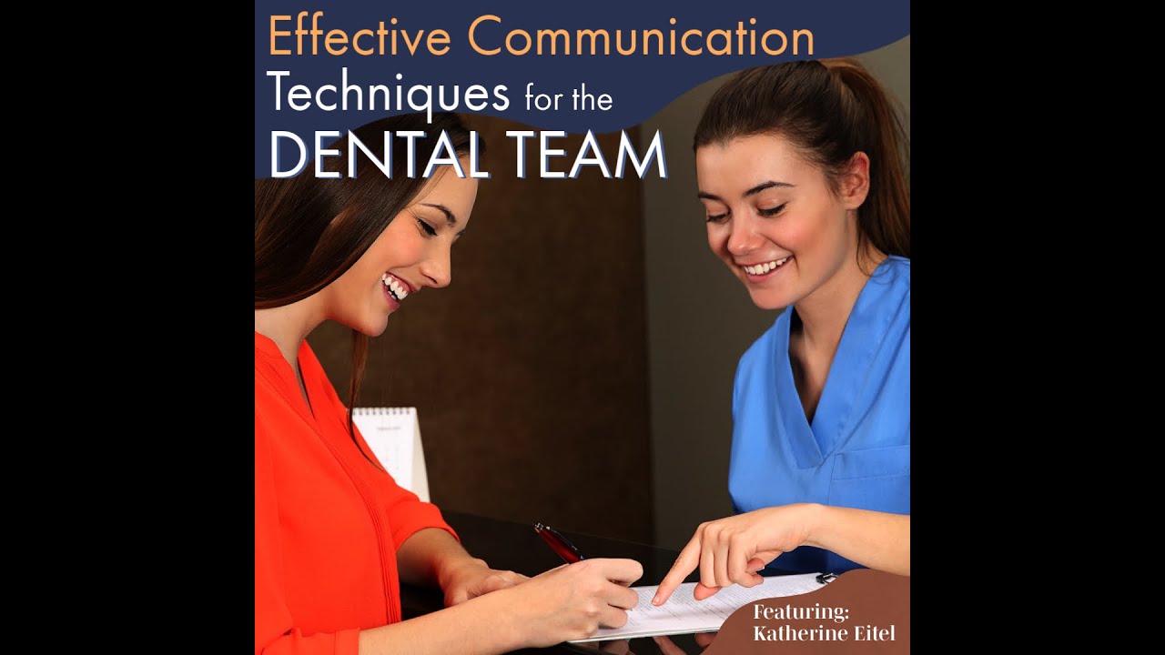 V4734 - Effective Communication Techniques for the Entire Dental Team ...