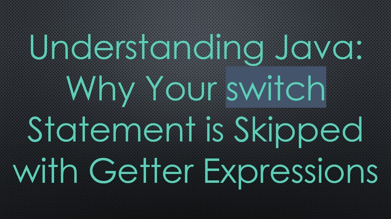 Understanding Java: Why Your switch Statement is Skipped with Getter Expressions - YouTube