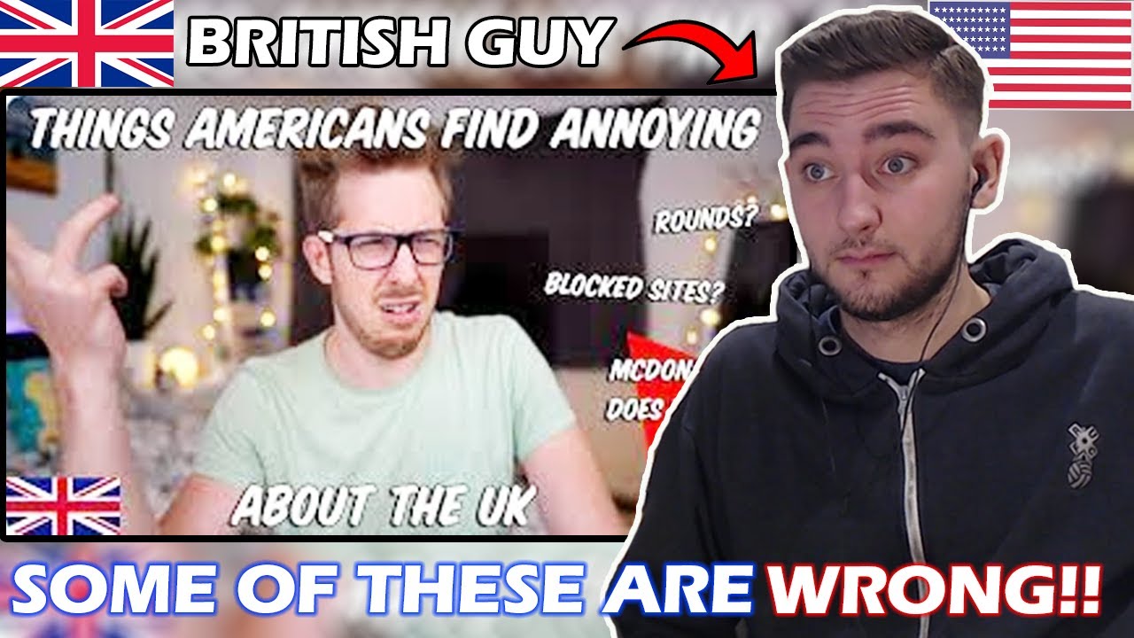 British Guy Reacts to Things Americans Find Annoying About The UK - YouTube