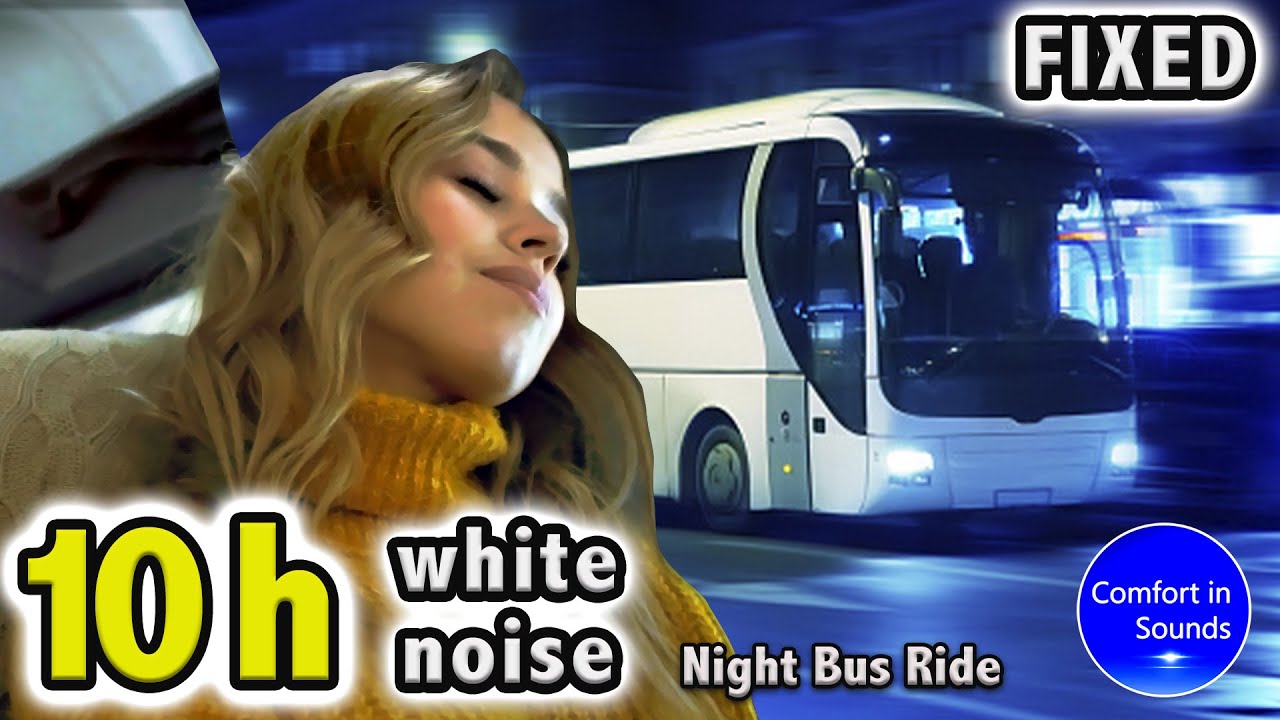 10H NEW Night Bus Ride Sound, Interior Bus Ambience Organic Sound ...