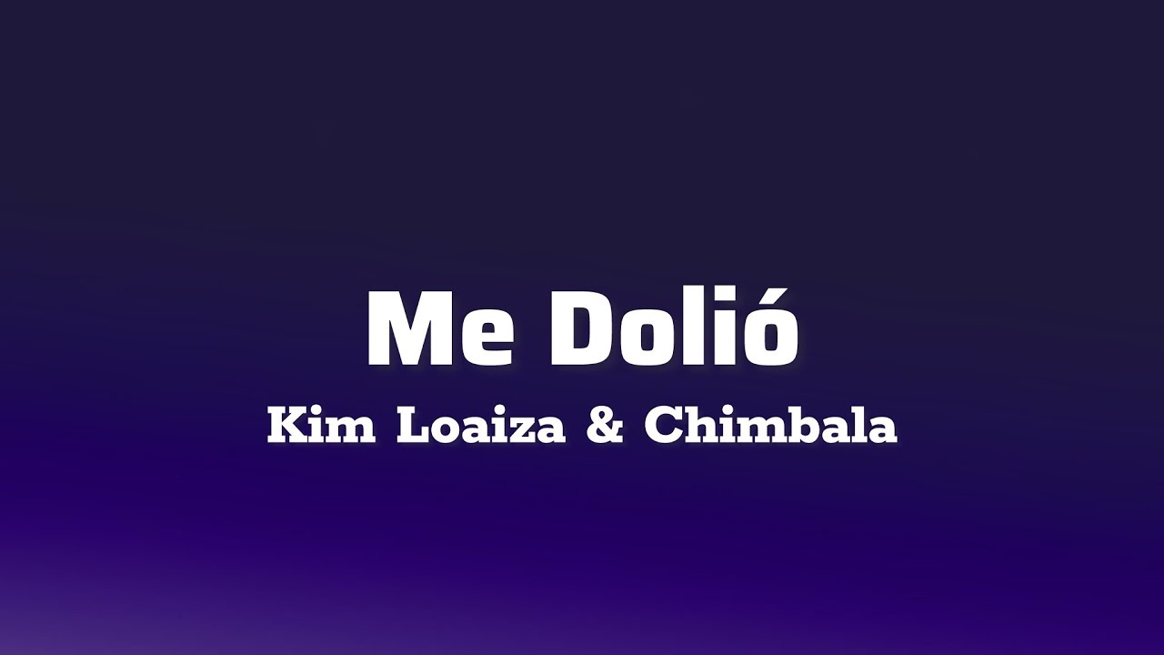 Kim Loaiza & Chimbala - Me Dolió (Letra) - YouTube