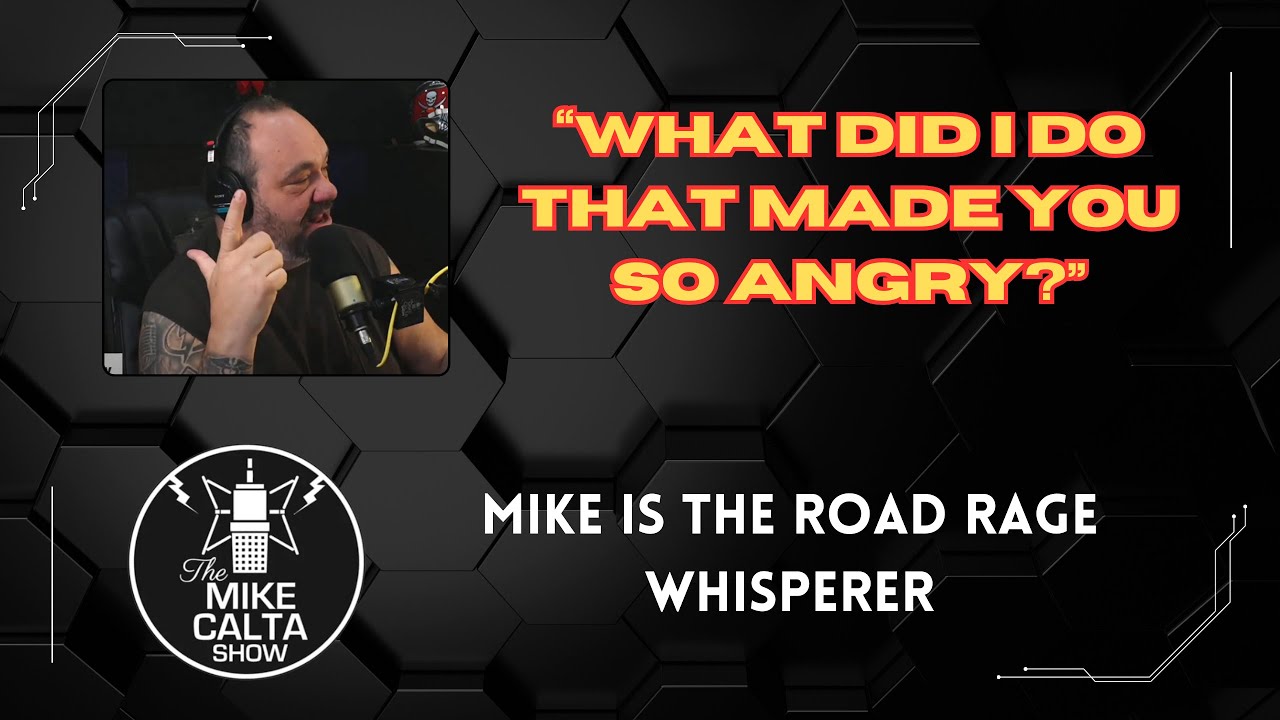 Mike Is The Road Rage Whisperer | The Mike Calta Show - YouTube