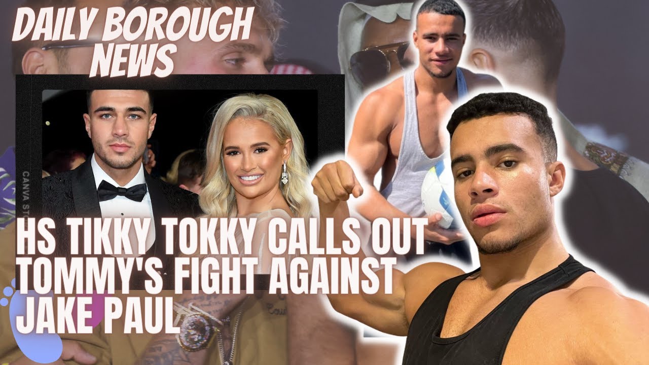 HS TIKKY TOKKY CALLS OUT TOMMY FURY AND MOLLY-MAE || DAILY BOROUGH NEWS ...