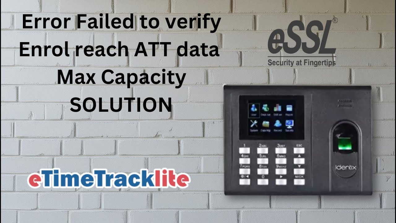 Essl Etime tracklite error Failed to verify Enrol Reach ATT data max ...
