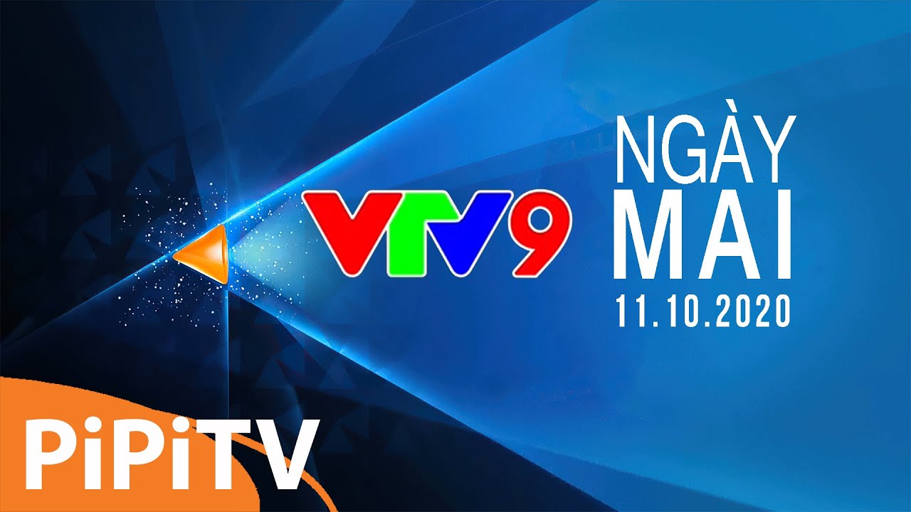 VTV9 HD Ident | Giới Thiệu Chương Trình Ngày Mai 11/10/2020 | PiPiTV ...