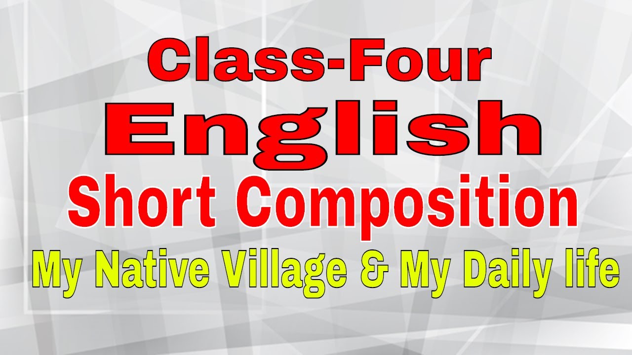Class-4 | English | Short Composition | My Native Village & My Daily ...