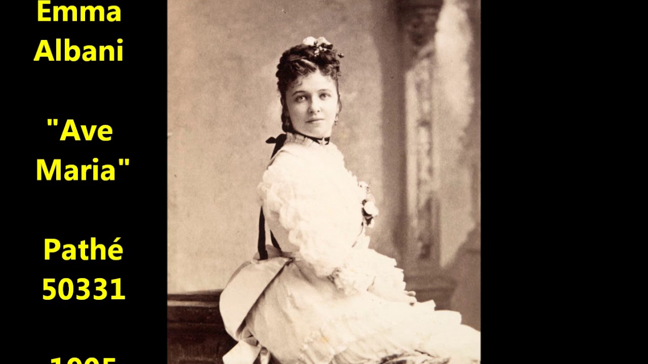 Emma Albani sings "Ave Maria" on Pathé 50331 issued in 1905 GOLDEN AGE ...