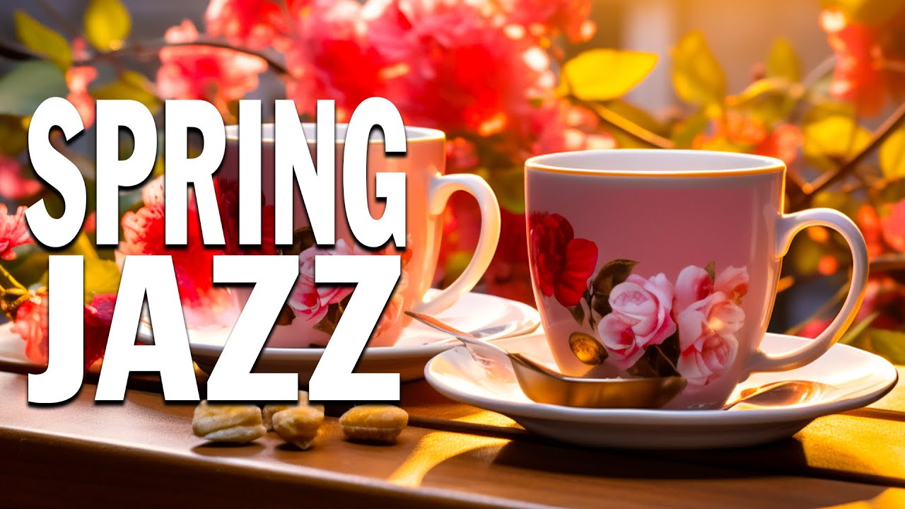 Spring Jazz ☕ Brilliant Spring Scene with February Jazz and Bossa Nova ...