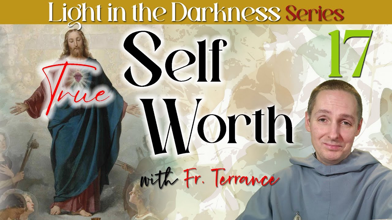 Your Uniqueness - True Self-Worth, Part 17, with Fr. Terrance - YouTube