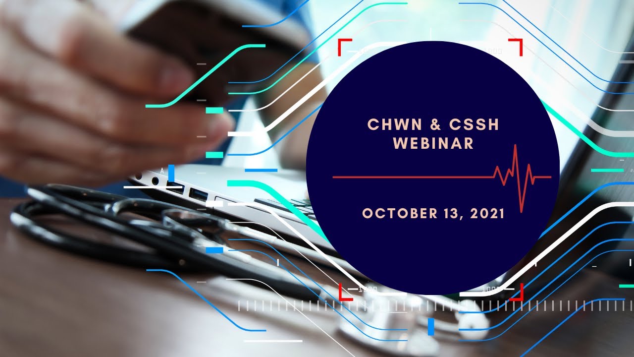 CHWN & CSSH Webinar - October 13, 2021 - YouTube