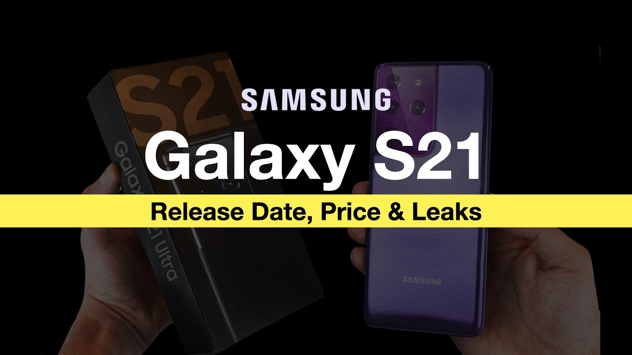 Samsung Galaxy S21 Release Date, Price and Leaks 2021| Samsung Galaxy ...