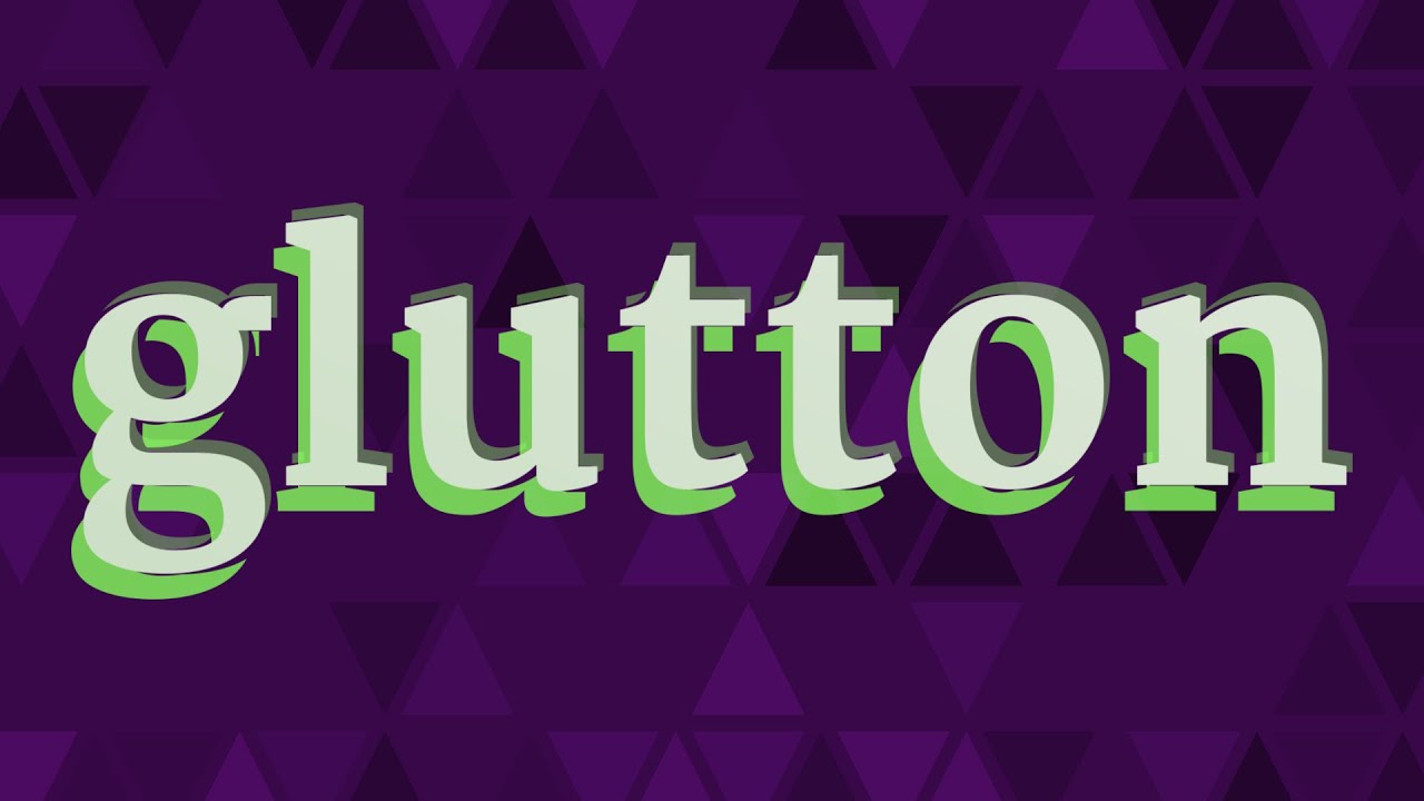 GLUTTON pronunciation • How to pronounce GLUTTON - YouTube