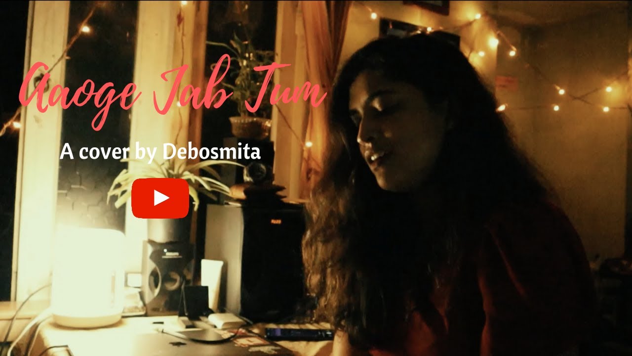 Aaoge Jab Tum - Female Cover | Jab We Met | Cover by Debosmita | Ustad ...