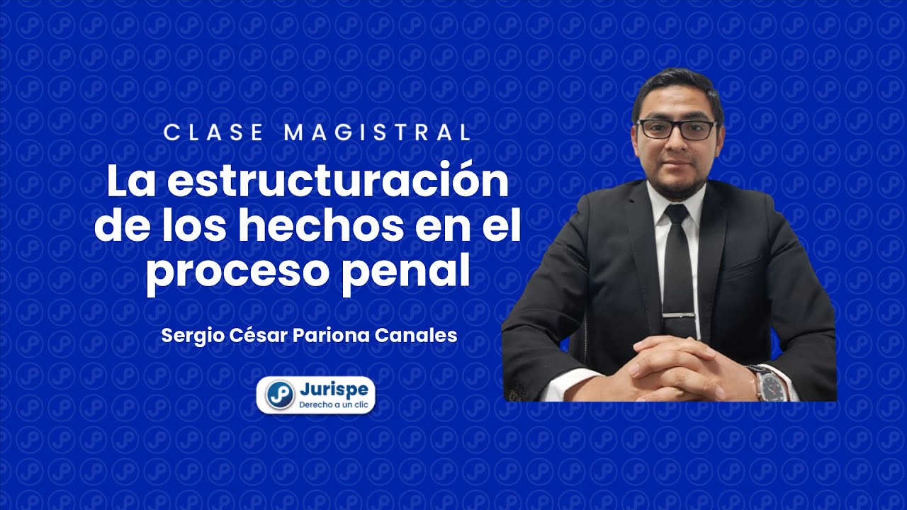 🔴 'La estructuración de los hechos en el proceso penal' Ponente: Dr ...