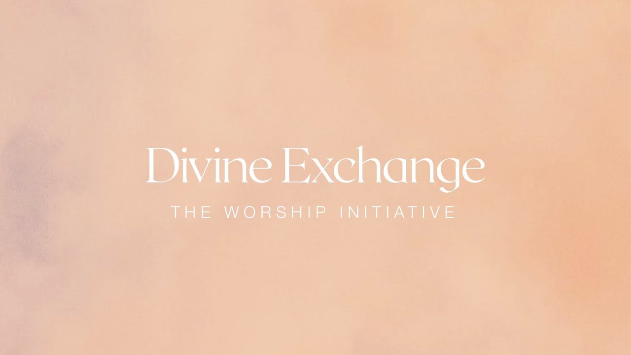 Divine Exchange (Official Lyric Video) | The Worship Initiative feat ...