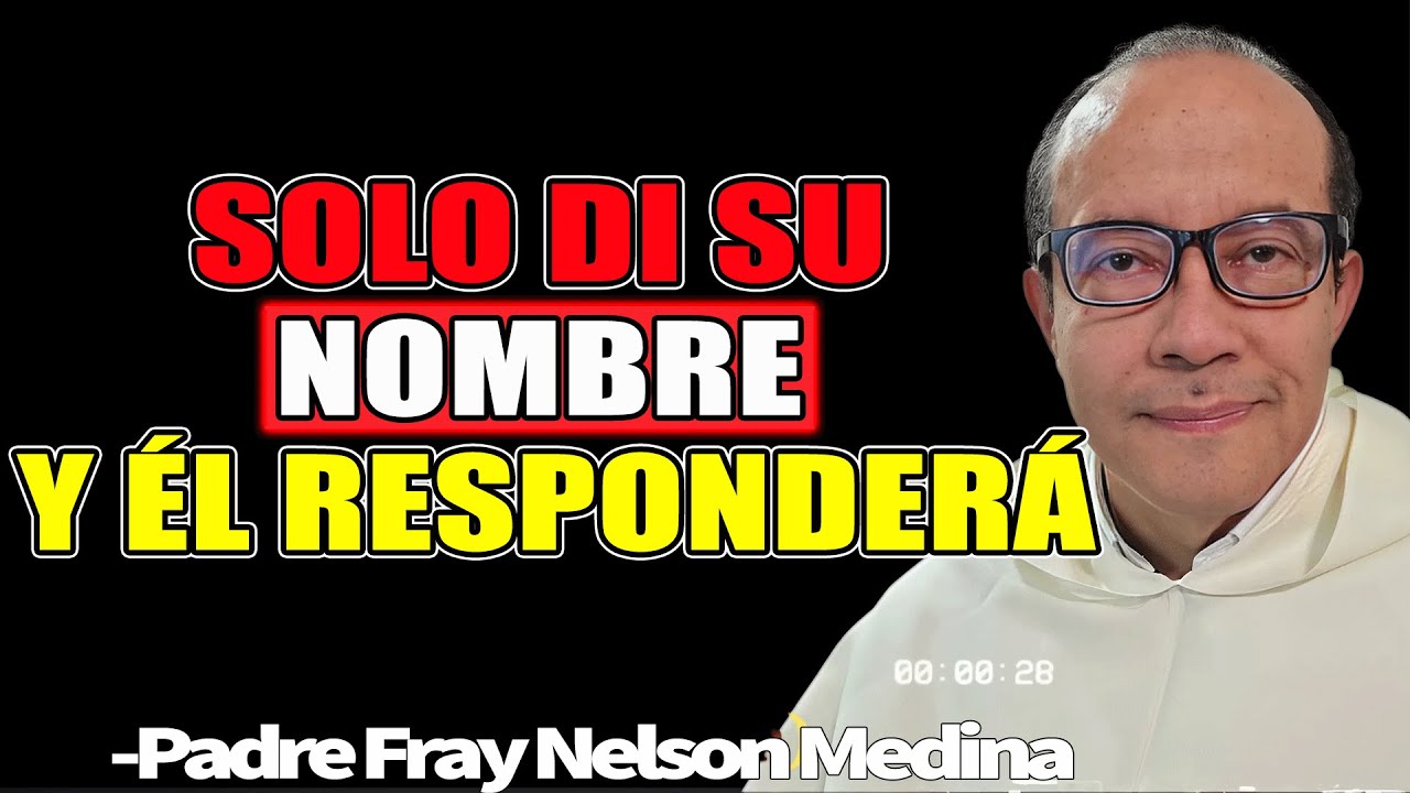 Aprender a invocar el nombre del Señor - Padre Fray Nelson Medina 2025 ...
