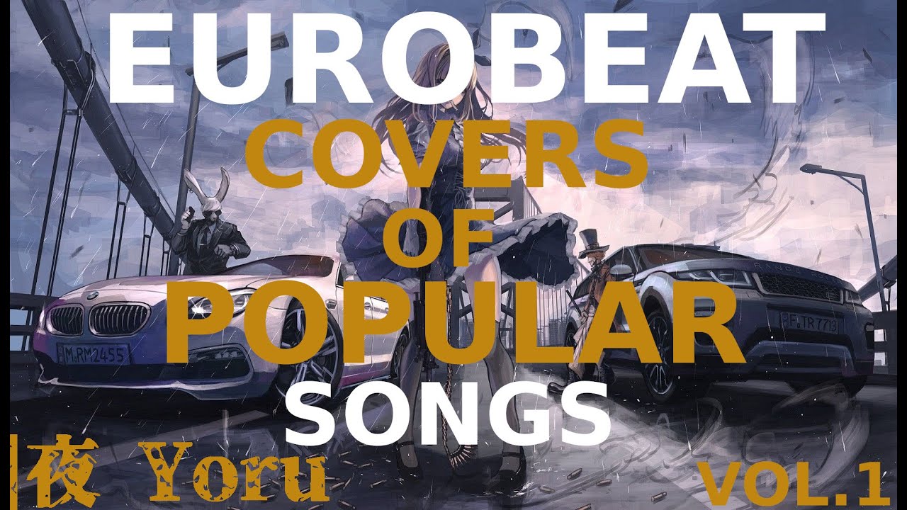EUROBEAT COVERS OF POPULAR SONGS - YouTube