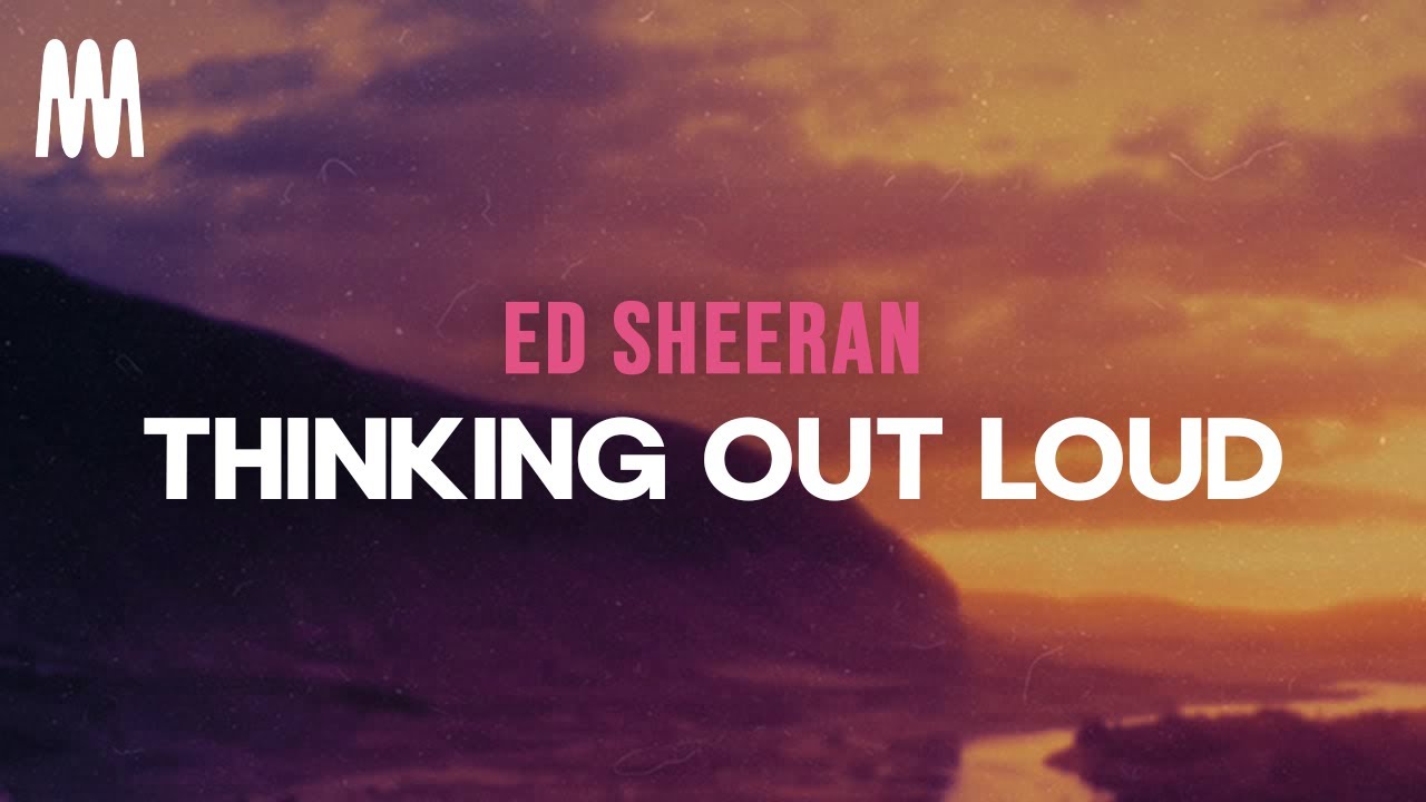 Ed Sheeran - Thinking Out Loud (Lyrics) - YouTube