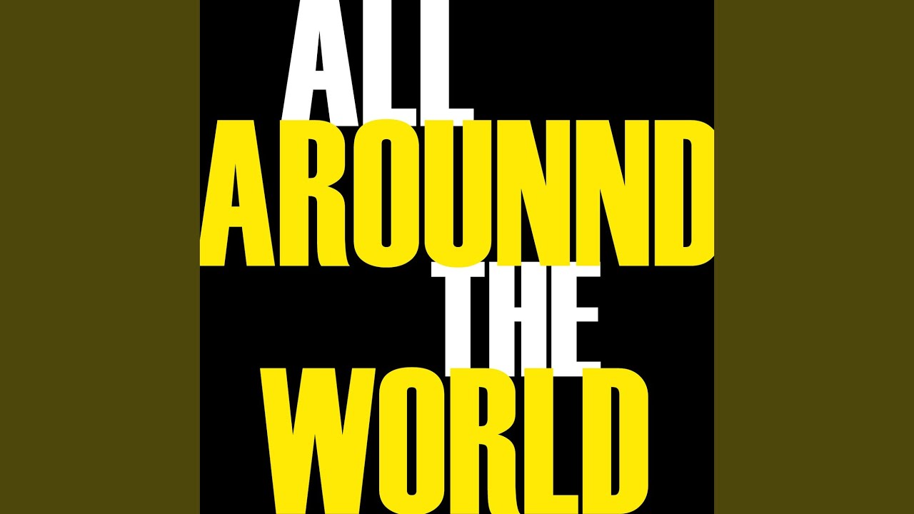 All Around The World - YouTube