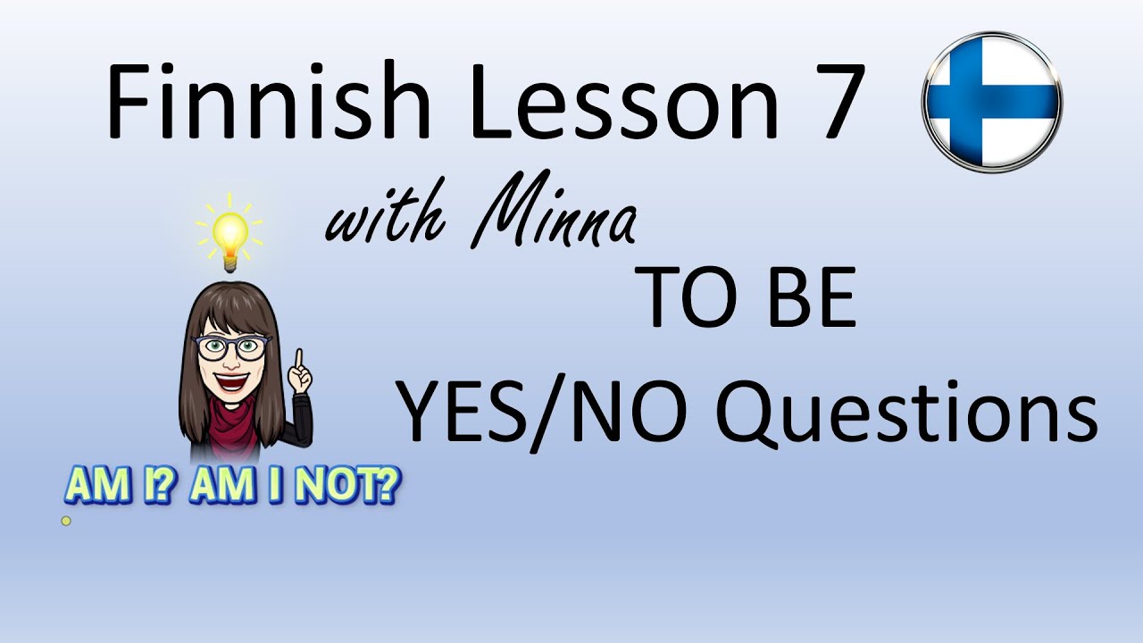 Finnish Lesson 7: To Be and YES/NO Questions - KO/KÖ-kysymykset - YouTube