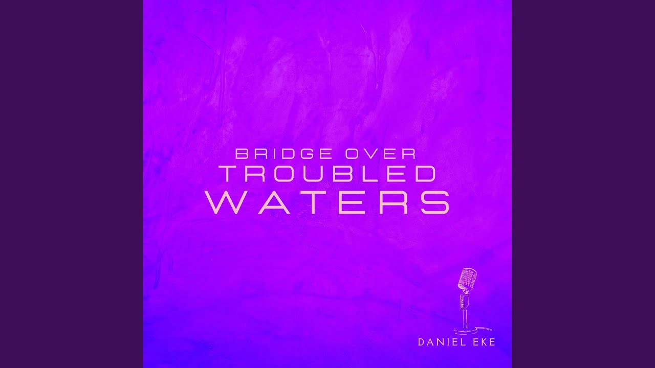 Bridge Over Troubled Waters Youtube
