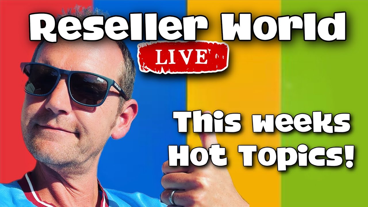 Your Hot Topics This Week! | Reseller World LIVE - YouTube