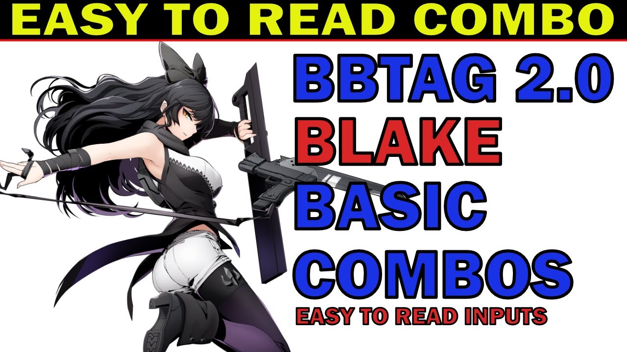 BBTAG BLAKE BEST BASIC COMBOS - EASY TO READ INPUTS - EASY TO ADVANCE ...