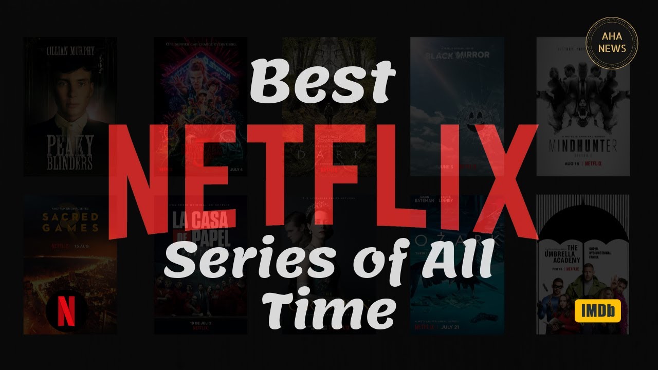 Best Netflix Series Of All Time Top 10 Netflix Series Aha News best-netflix-series-of-all-time-top-10-netflix-series-aha-news