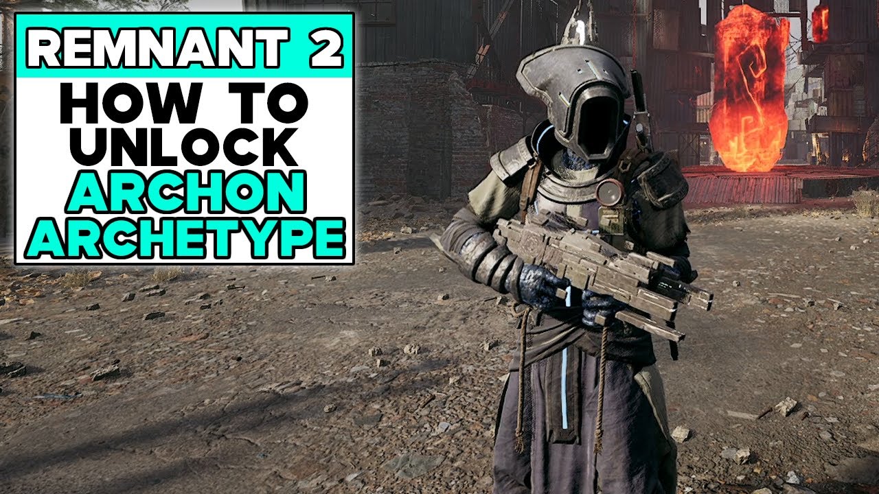 REMNANT 2 How To Unlock ARCHON SECRET ARCHETYPE (How To Get ALL ...
