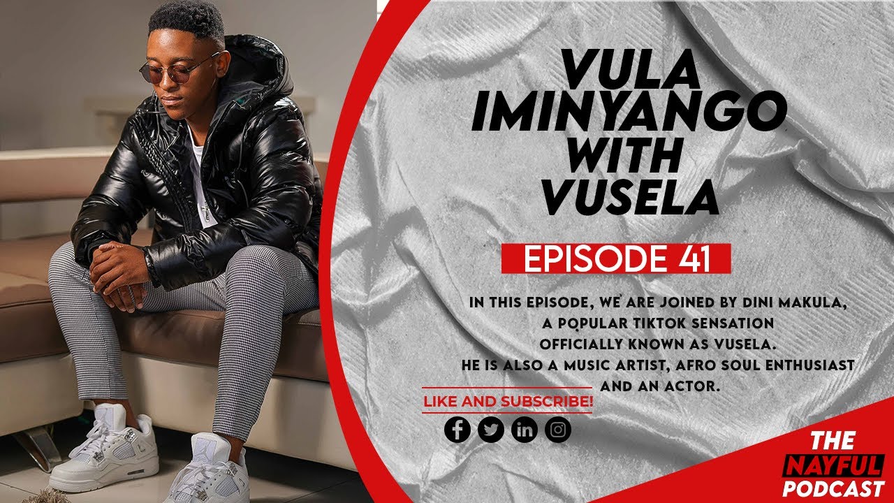 The NayFul Podcast Episode 41 - Vula Iminyango with Vusela - YouTube