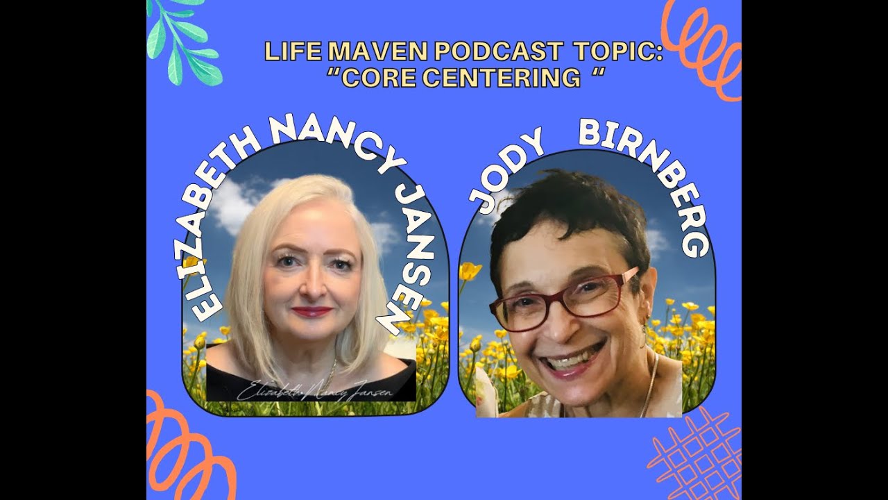 Ep. 49 LifeMaven Podcast- Elizabeth Nancy Jansen- “Core Centering ...