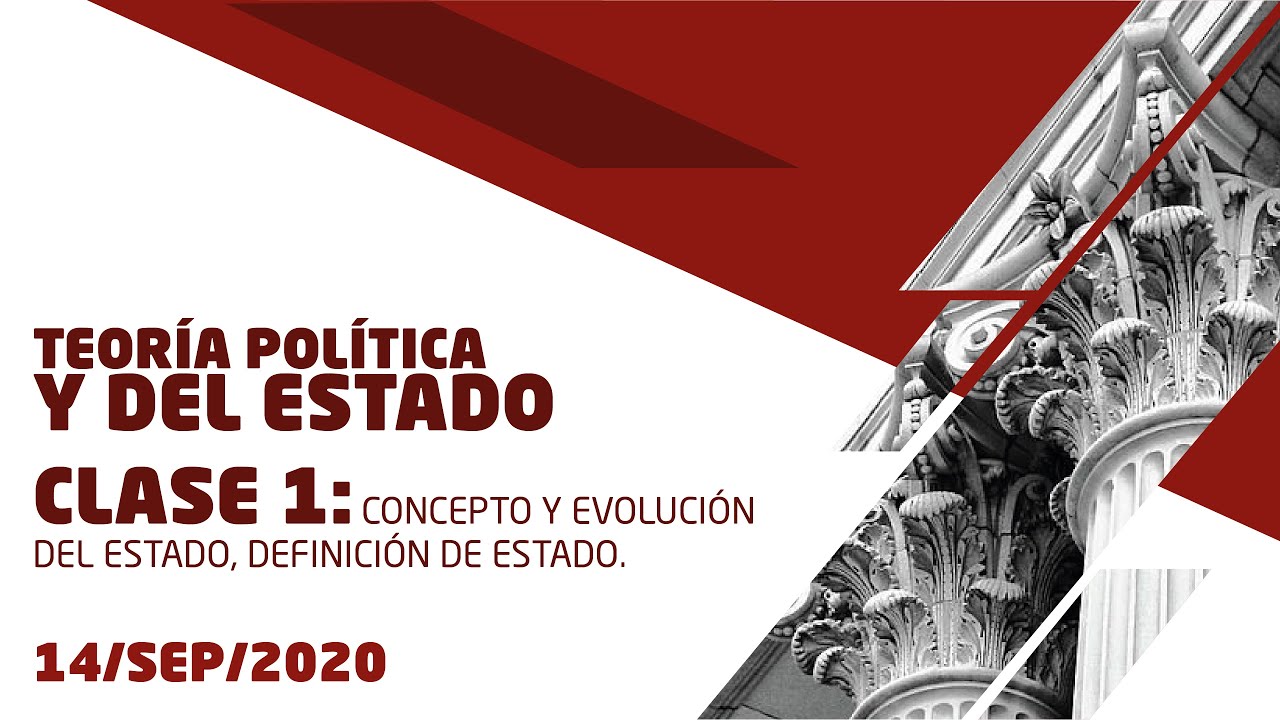 TEORÍA DEL ESTADO, CLASE 1, CONCEPTO Y EVOLUCIÓN DEL ESTADO, DEFINICIÓN ...
