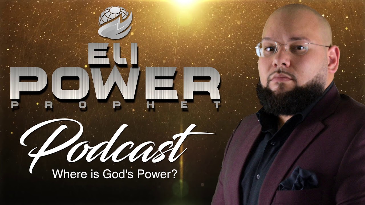 Prophet Eli Power Podcast: Where is God's Power? - YouTube