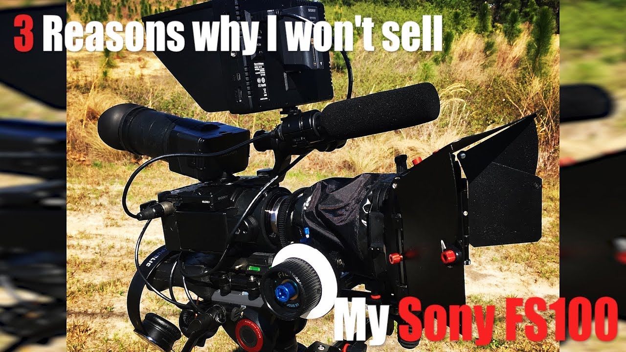 3 Reasons I WON'T sell my Sony FS100 #ghmefilms #sonyfs100 - YouTube