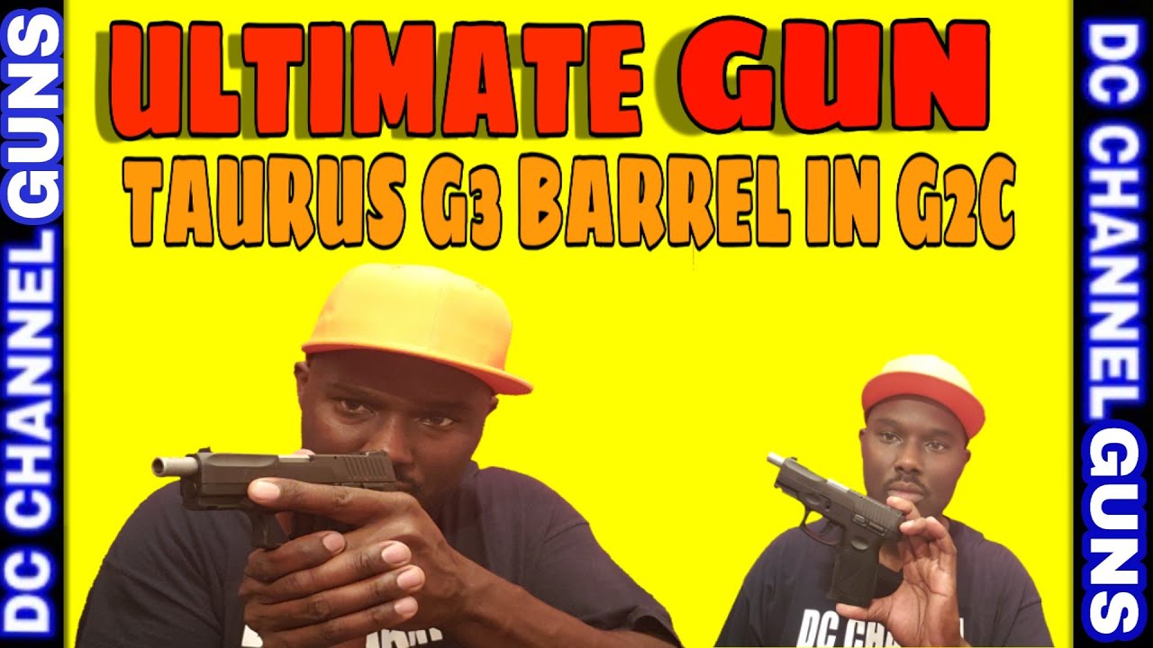 Hot Bullets Taurus G2C W/ G3 4inch Extended Barrel | GUNS - YouTube