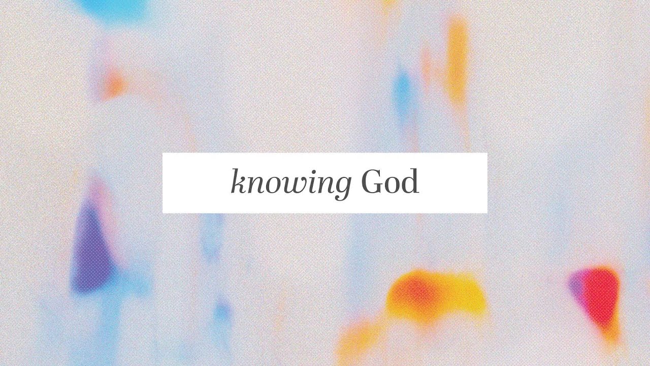 Knowing God | Part 4 - YouTube