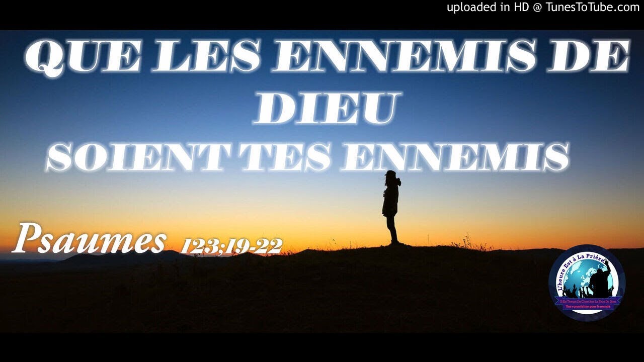 QUE LES ENNEMIS DE DIEU SOIENT TES ENNEMIS - YouTube