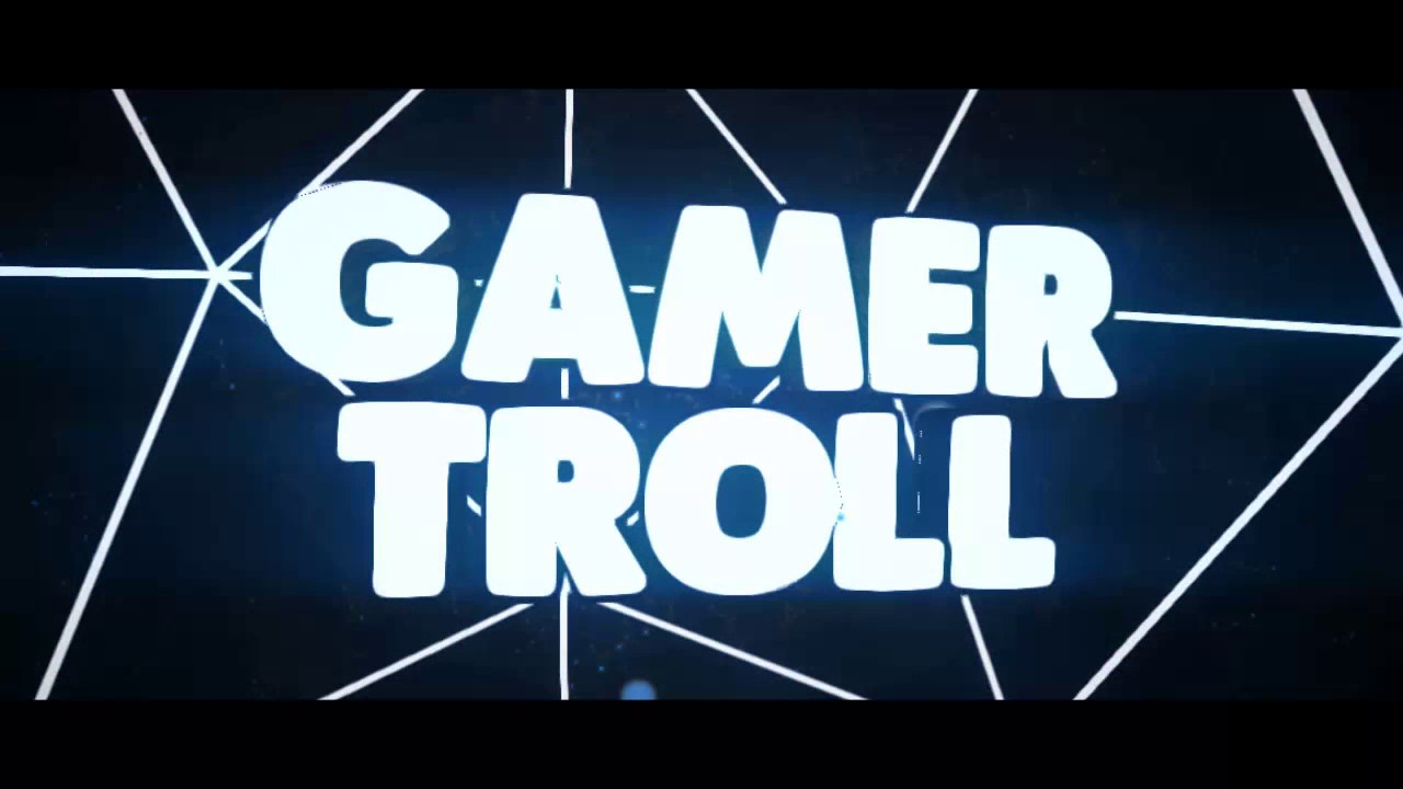 Intro Para:Gamer TRoll - YouTube