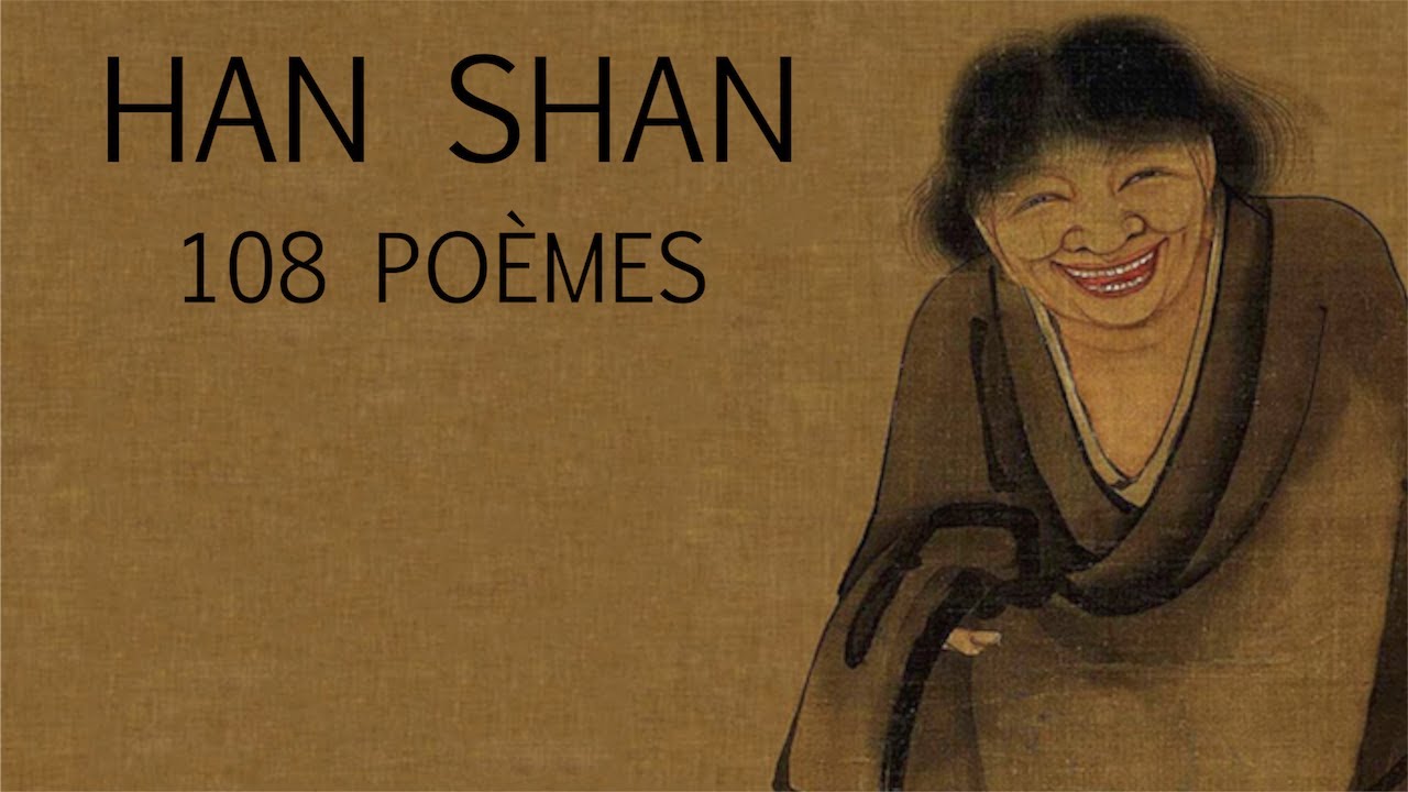 Han Shan, 108 POÈMES (Extraits) - YouTube