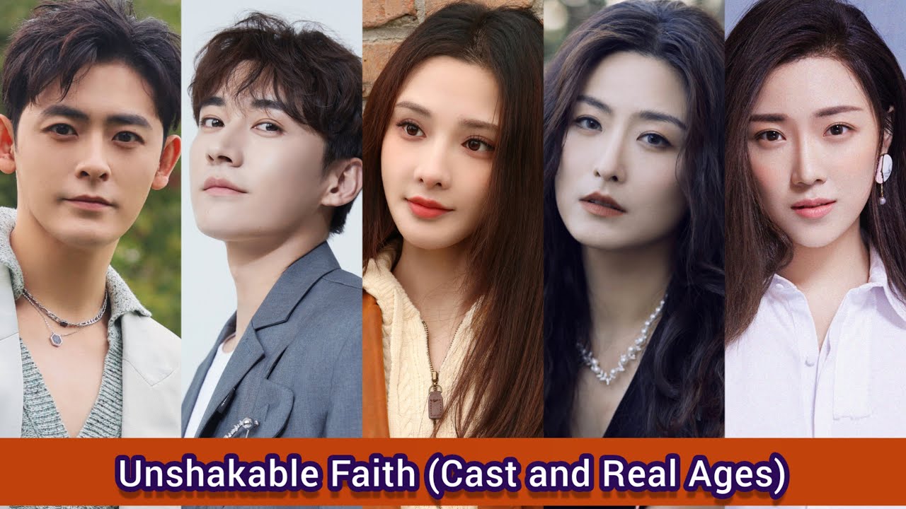 Unshakable Faith (2023) | Cast and Real Ages | Peng Xiao Ran, Liu Xue ...
