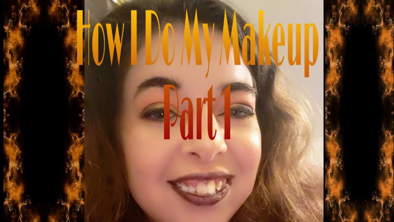 How I Do My Makeup: Part 1 - YouTube