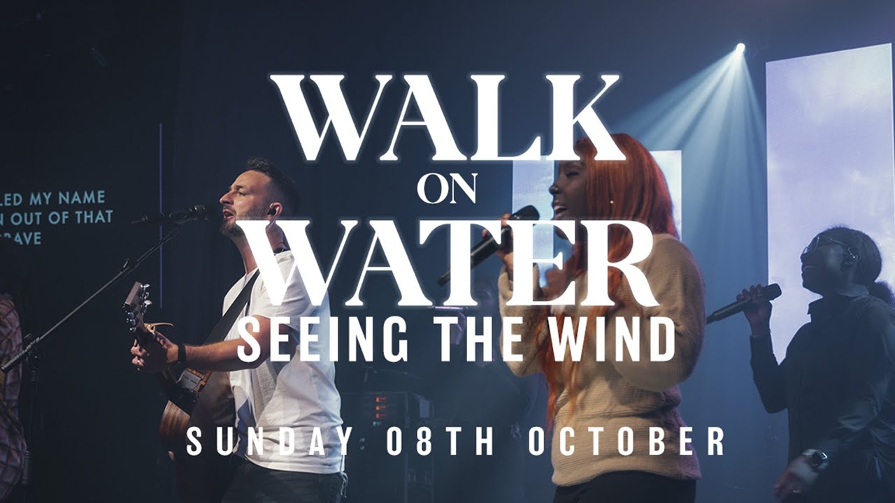 Seeing The Wind - WALK ON WATER SERIES - Sunday 8th October 2023 - YouTube