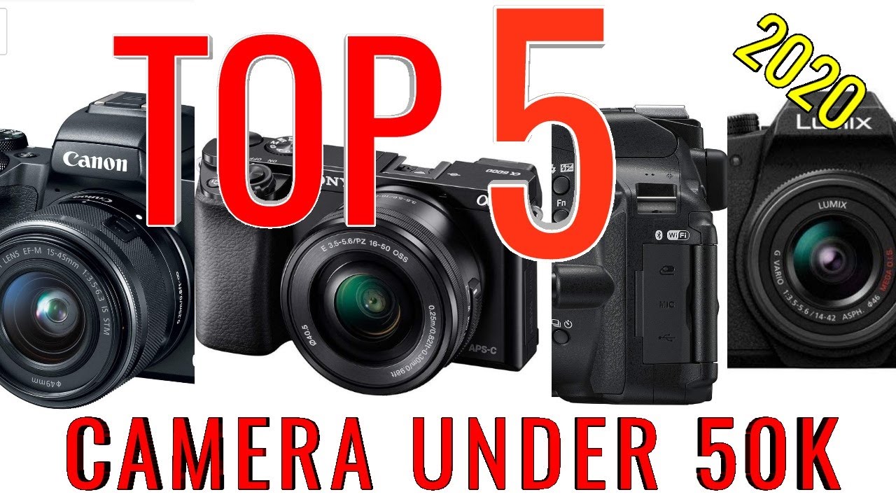 5 BEST CAMERA UNDER 50K IN 2020 | CAMERA UNDER 50K - YouTube