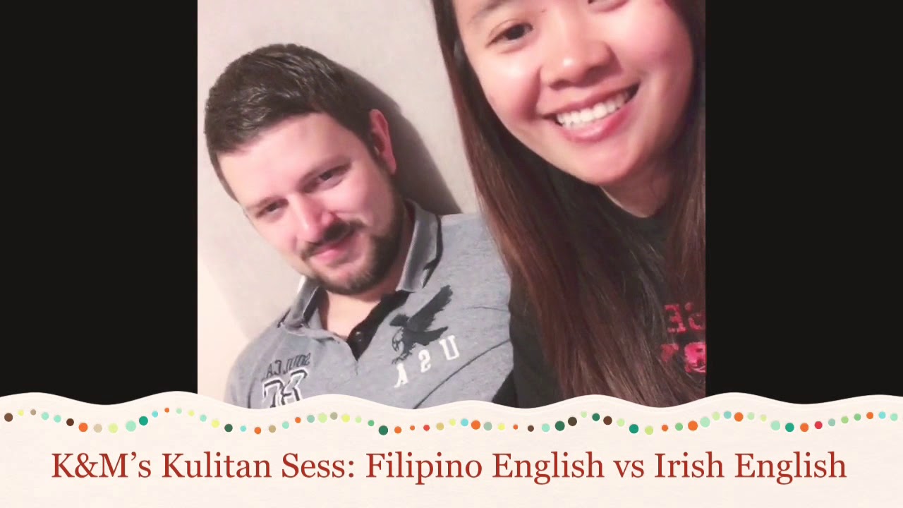 K&M Kulitan Sess (Irish&Filipina Couple): Filipino English vs Irish ...