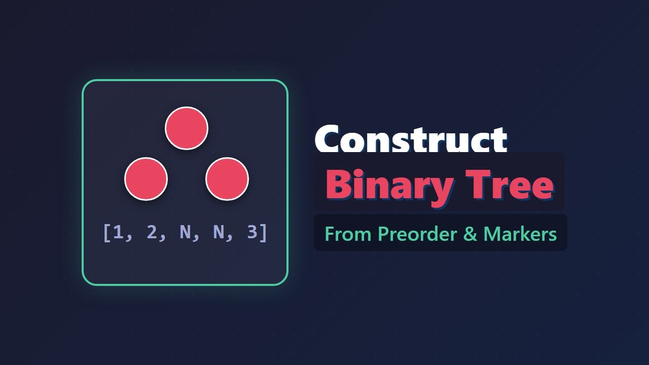 Construct Binary Tree From Preorder with Markers - Algorithm Explained - YouTube
