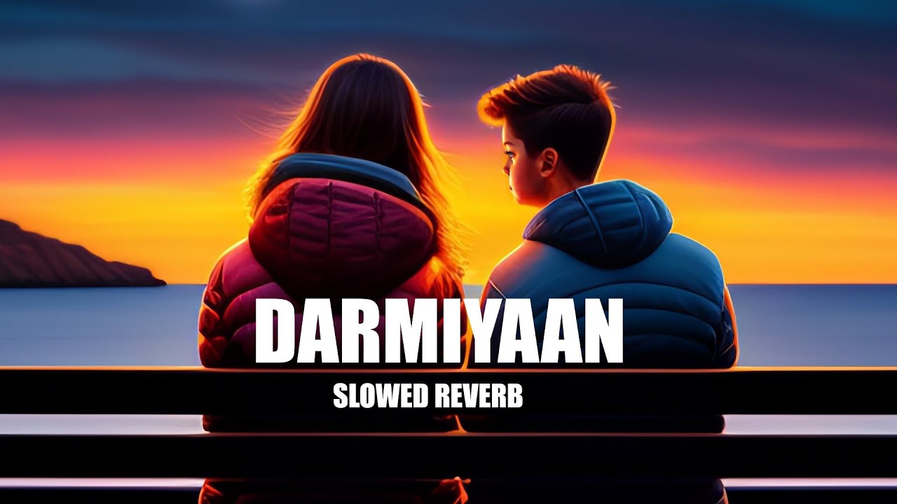 Darmiyaan | Slowed Reverb | Jodi Breakers | Shafqat Amanat Ali Khan ...